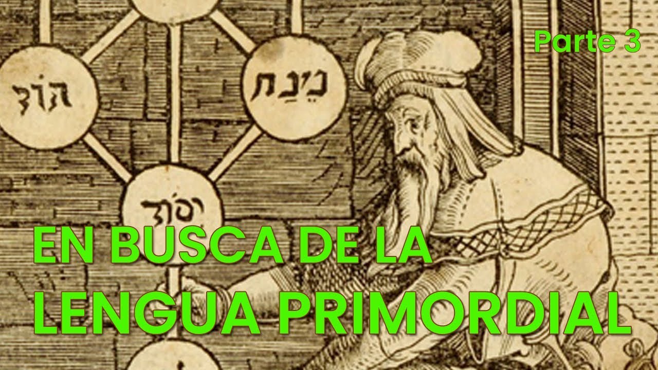En busca de la Lengua Primordial (parte 3 de 3) - YouTube