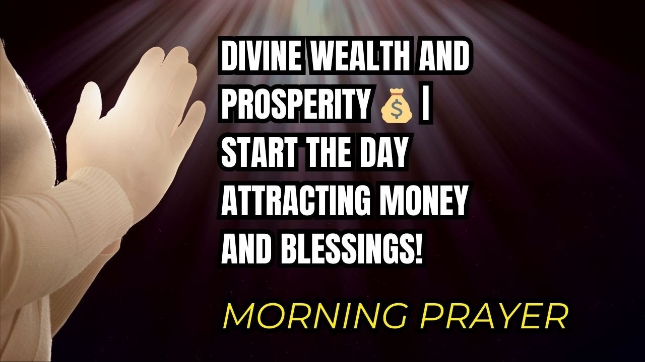 MORNING PRAYER for WEALTH and DIVINE PROSPERITY 💰 | Start your day ...