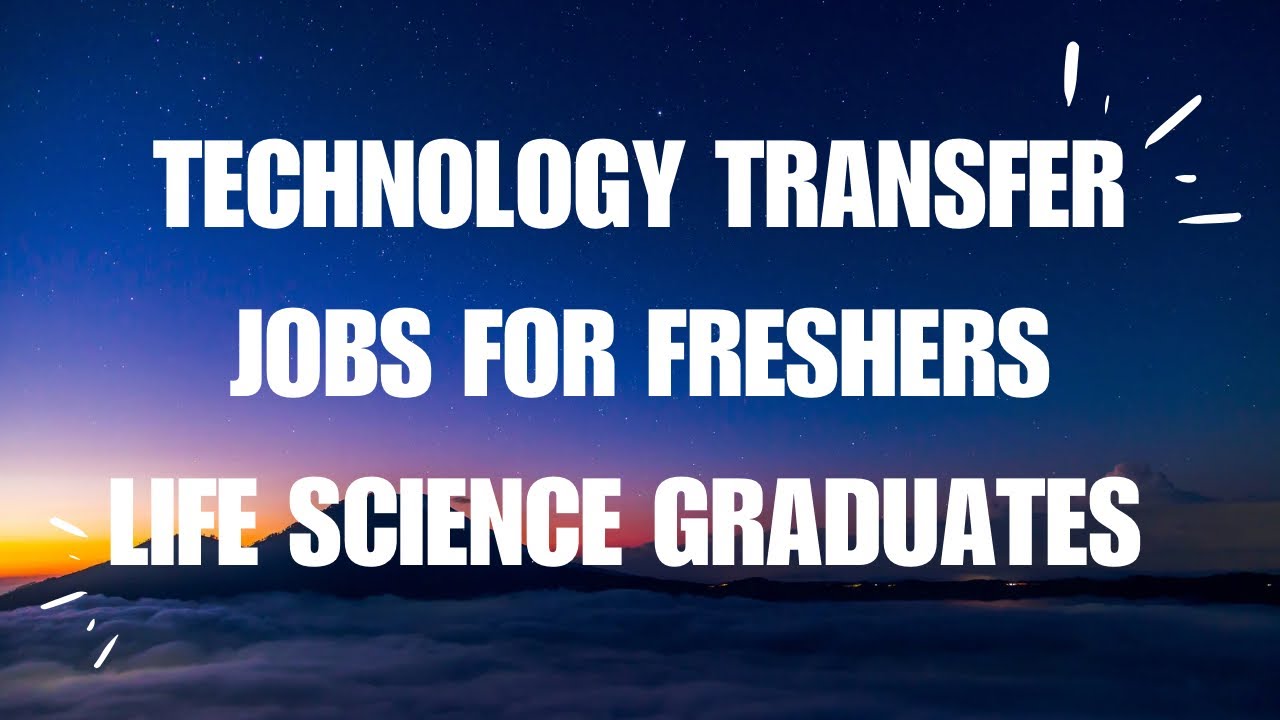 JOBS FOR FRESHERS & EXPERIENCE #technology transfer #youtube - YouTube