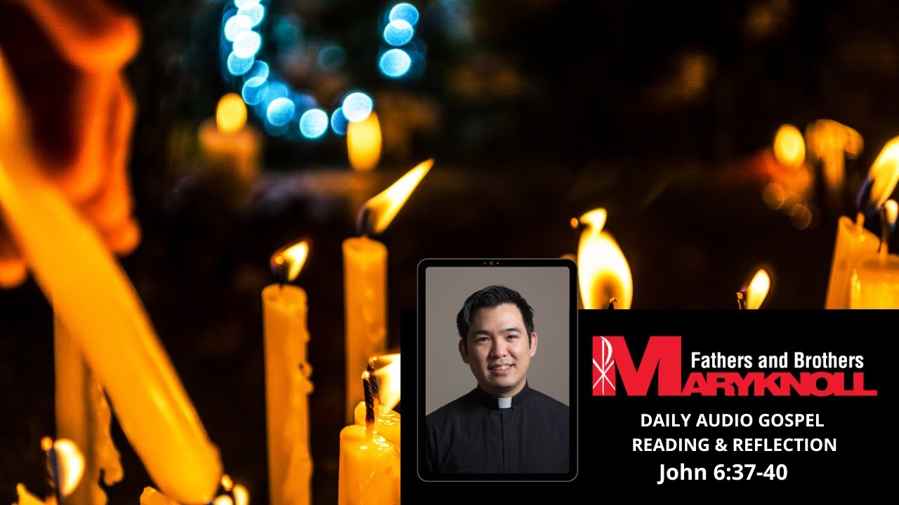 John 6 37 40 Daily Gospel Reading And Reflection Maryknoll Fathers