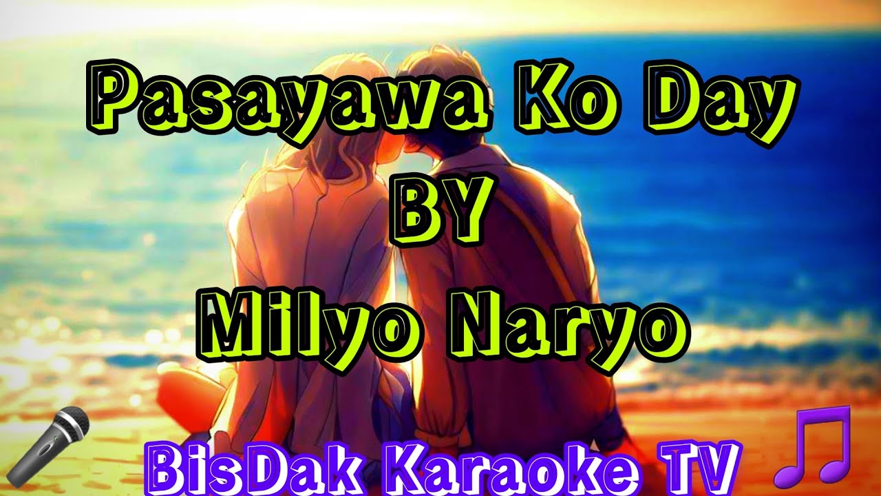Pasayawa Ko Day - Milyo Naryo - Visayan Song HD KARAOKE - YouTube