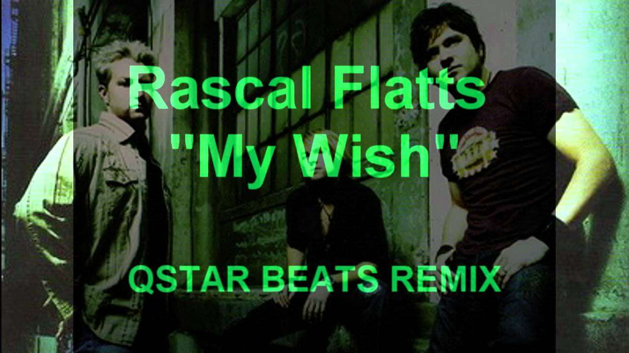 Rascal Flatts - My Wish (QSTAR BEATS REMIX) - YouTube