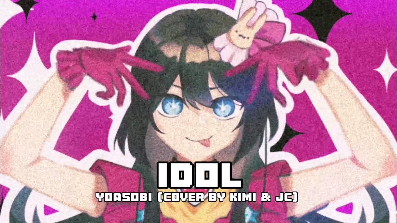 YOASOBI - Idol「アイドル」 | (EN/JP Cover by kimi & JC) - YouTube
