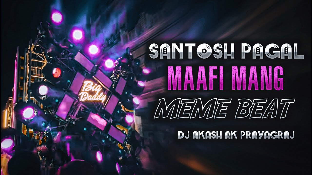 तोहार माई *@$ के हम छोड़ब - Santosh Pagal X Maafi Mang | DJ War Beat ...