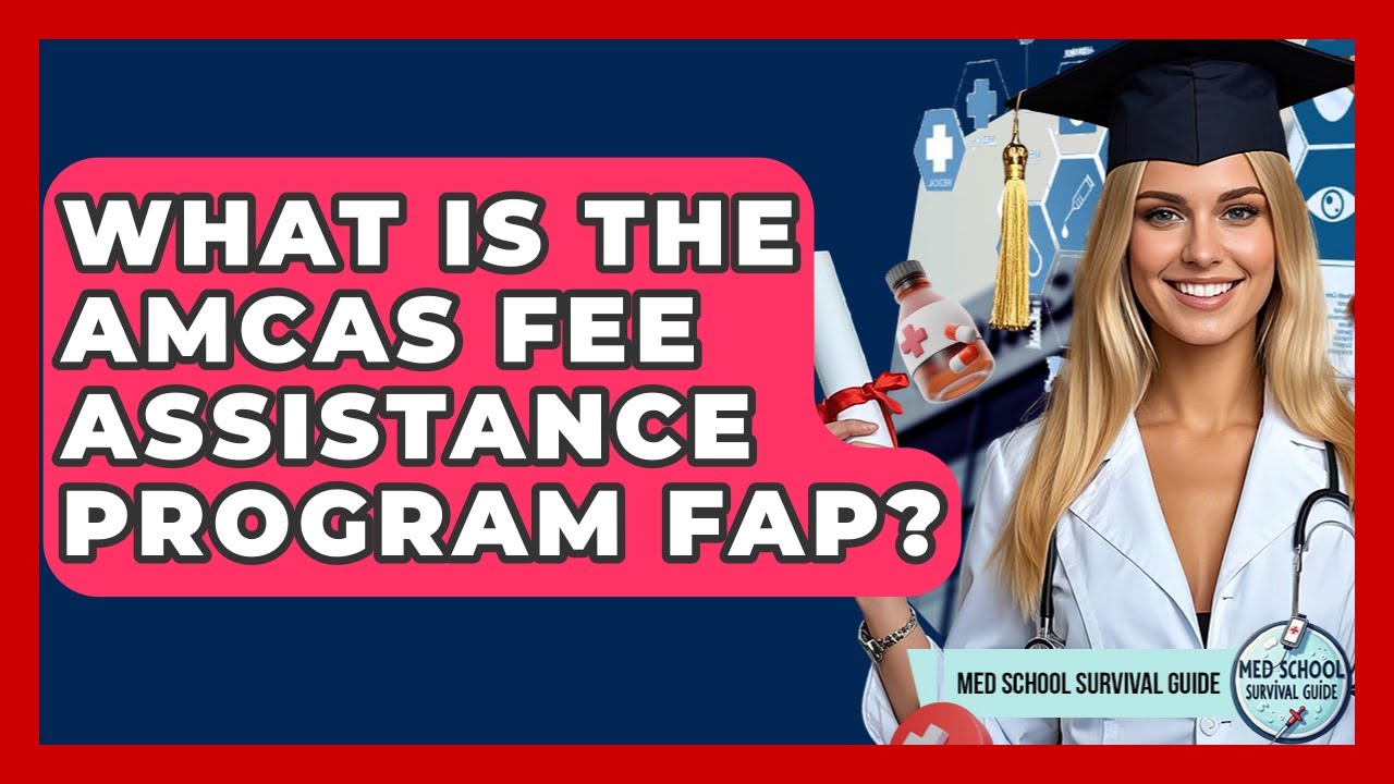 What Is The AMCAS Fee Assistance Program FAP? - Med School Survival ...