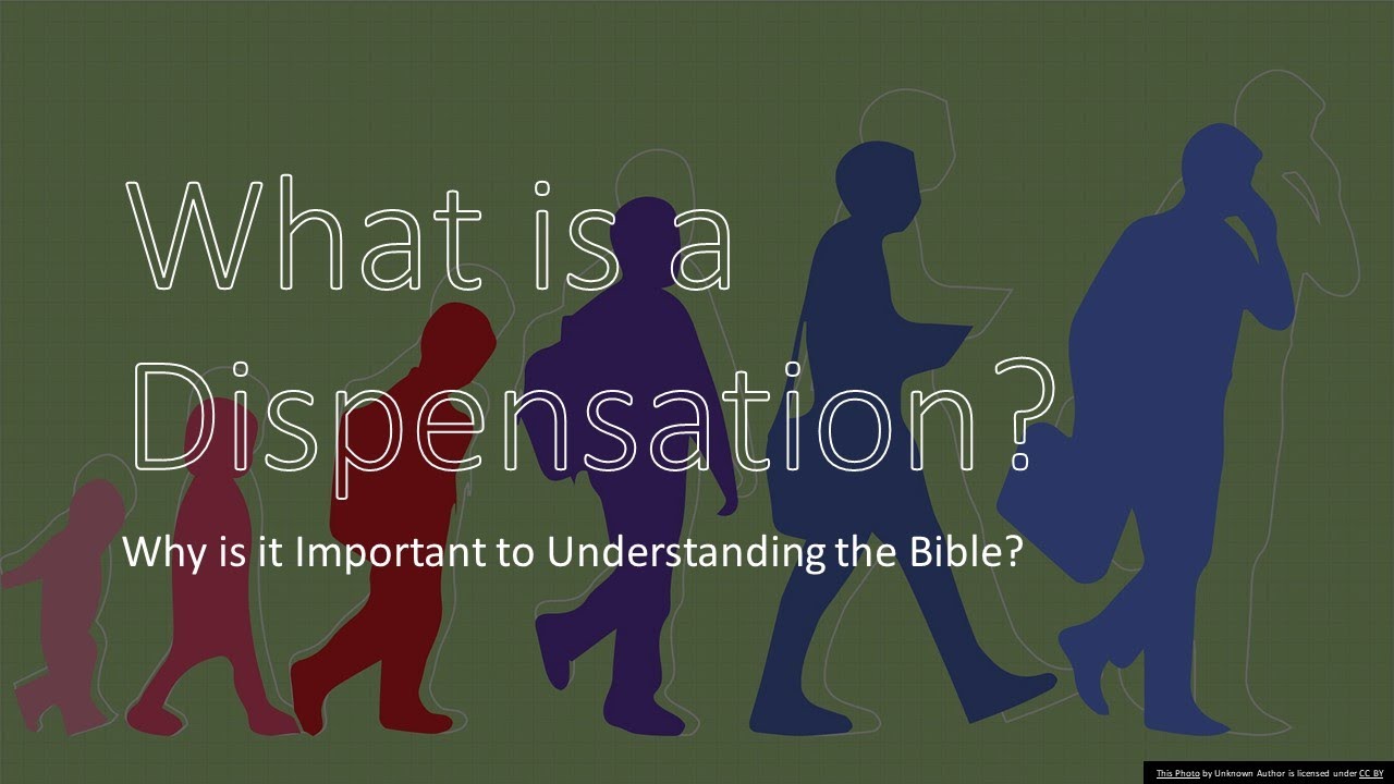 What is a Dispensation? - Why is it Important to Understanding the ...