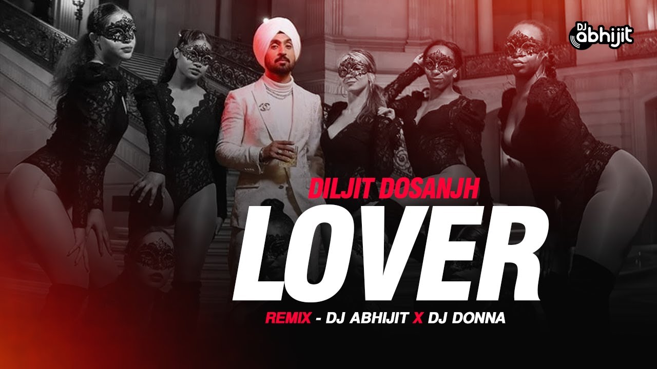 LOVER (Remix) | Diljit Dosanjh | DJ Abhijit | DJ Donnaa| Harsh GFX ...