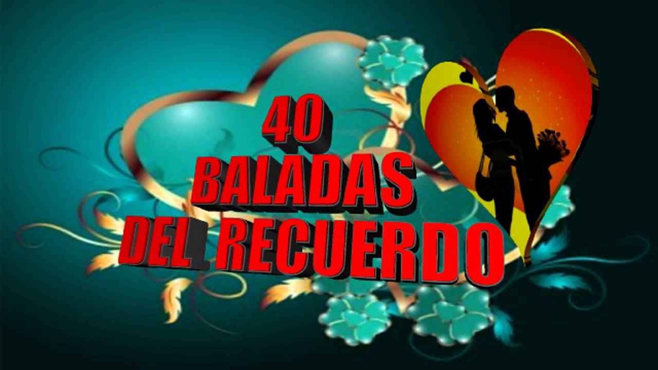 40 BALADITAS DEL RECUERDO- EDICCION ESPECIAL - YouTube
