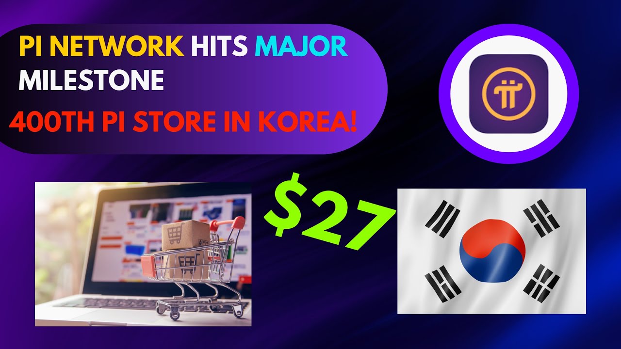Pi Network Hits Major Milestone 400th Pi Store in Korea! - YouTube