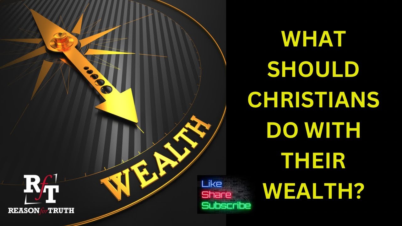 What Should Christians Do With Wealth? - YouTube