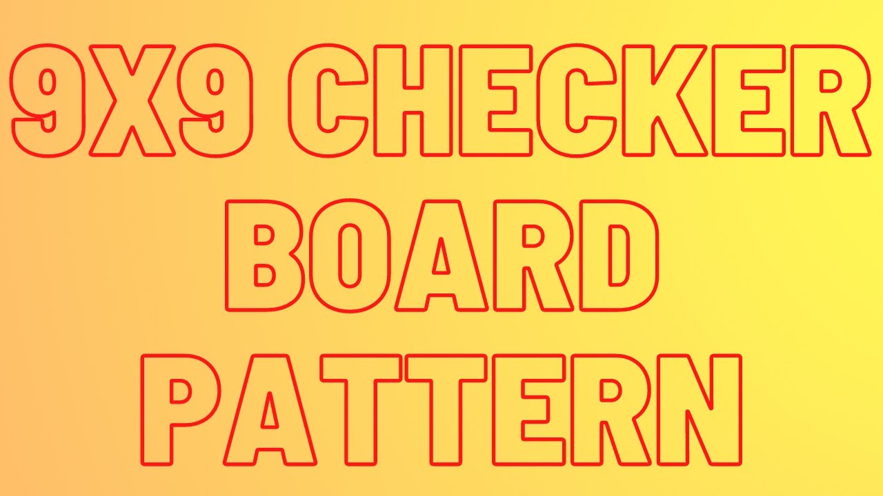 9x9 Checker Board Pattern - YouTube
