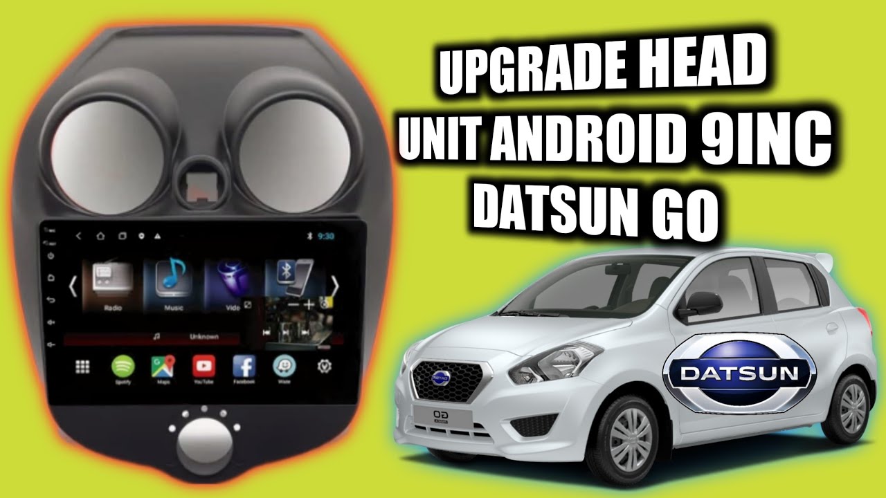 UPGRADE HEAD UNIT ANDROID 9INC LAYAR LEBAR DI MOBIL DATSUN GO..!!!MUMER ...