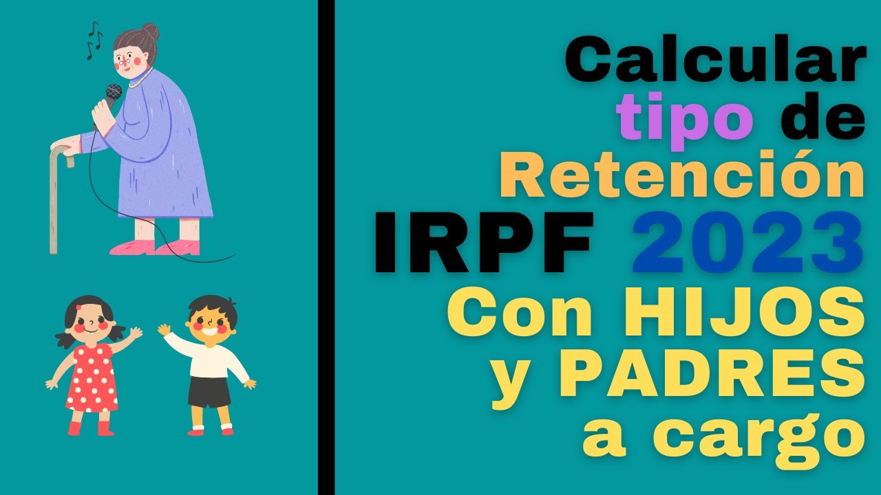 Calcular tipo IRPF con Descendientes y Ascendientes 2023 - YouTube