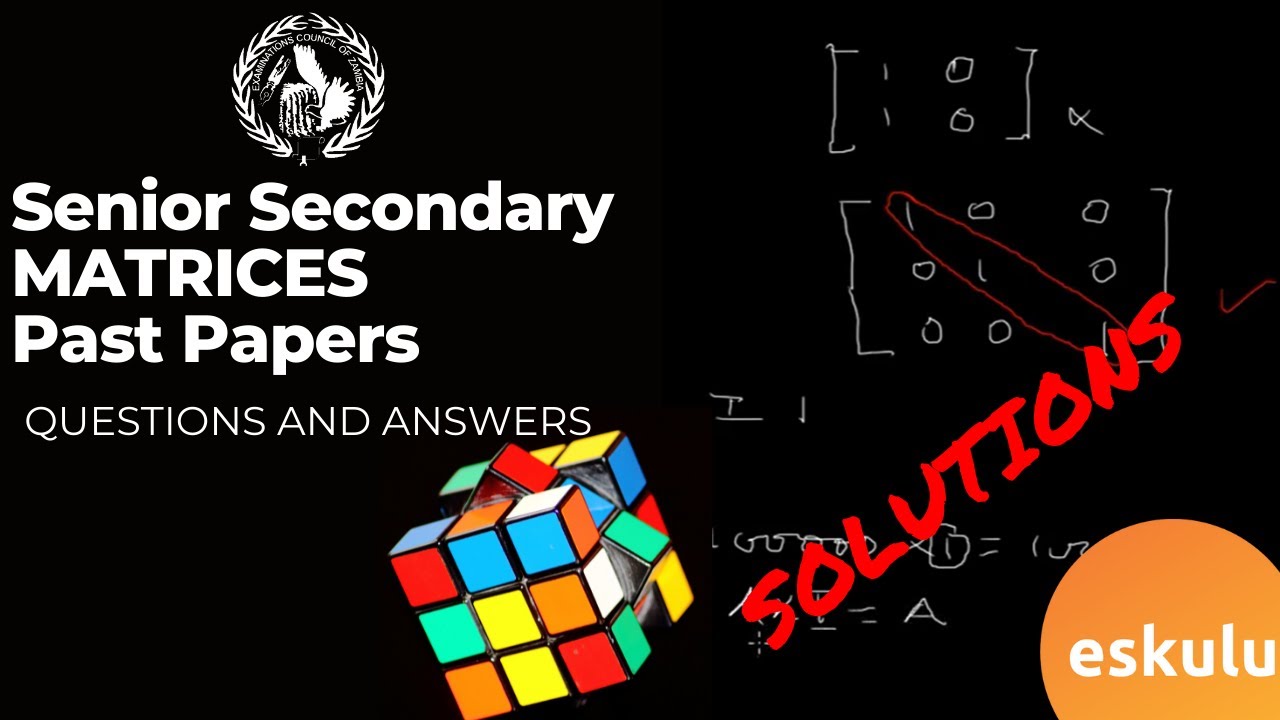 MATRICES Past Paper Solutions For ECZ Senior Secondary MATHEMATICS matrices-past-paper-solutions-for-ecz-senior-secondary-mathematics