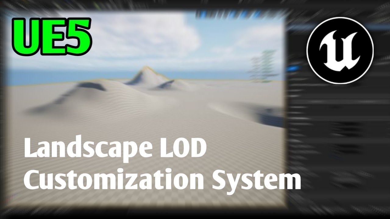 Unreal Engine Landscape Lod Customization System Ue5 Request Video Ue5 Video Tutorial