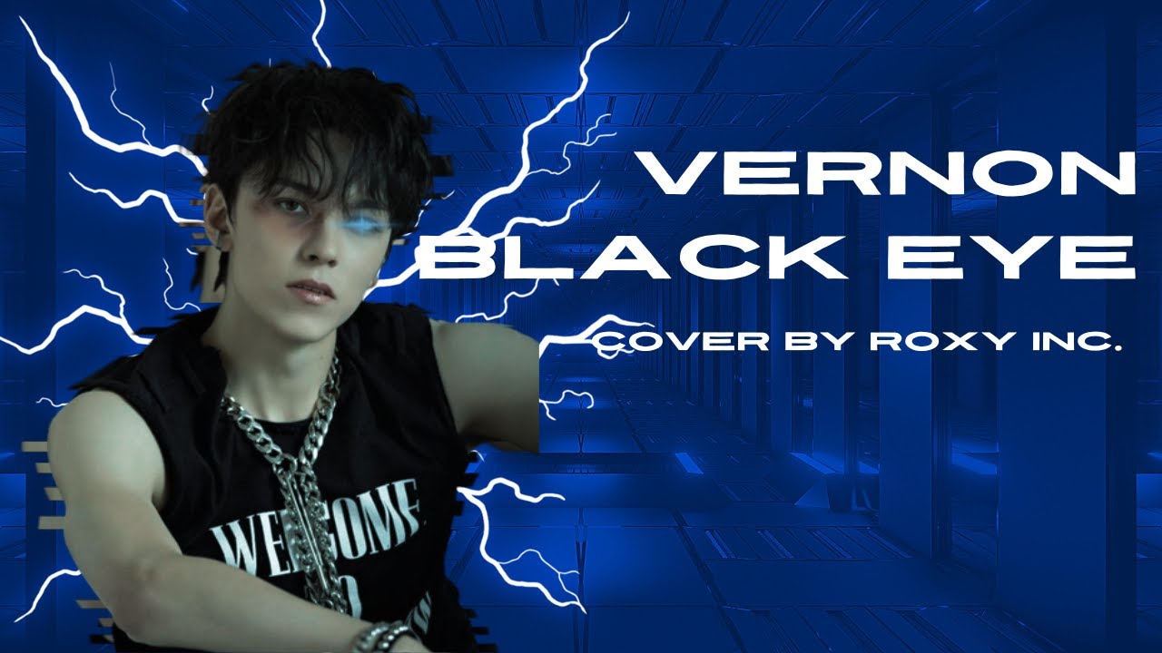 VERNON (버논) - BLACK EYE COVER [ ROXY INC. ] - YouTube