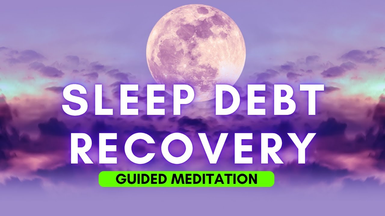 Guided Sleep Meditation for Sleep Debt Recovery | Fall Asleep Fast ...