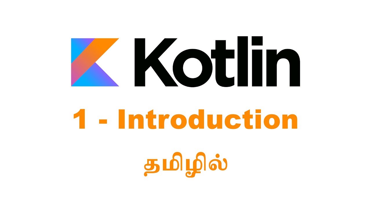 Kotlin Development Tamil Tutorials 1 Introduction Youtube