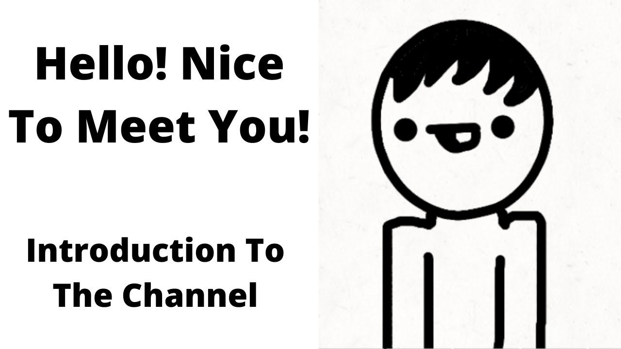 Hello! Nice To Meet You! Introduction To The Channel. - YouTube