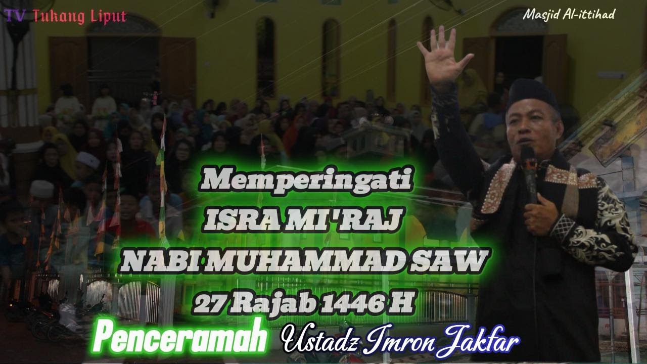 Ustadz imron Jakfar || Memperingati Isra Miraj Nabi Muhammad SAW 1446 H ...