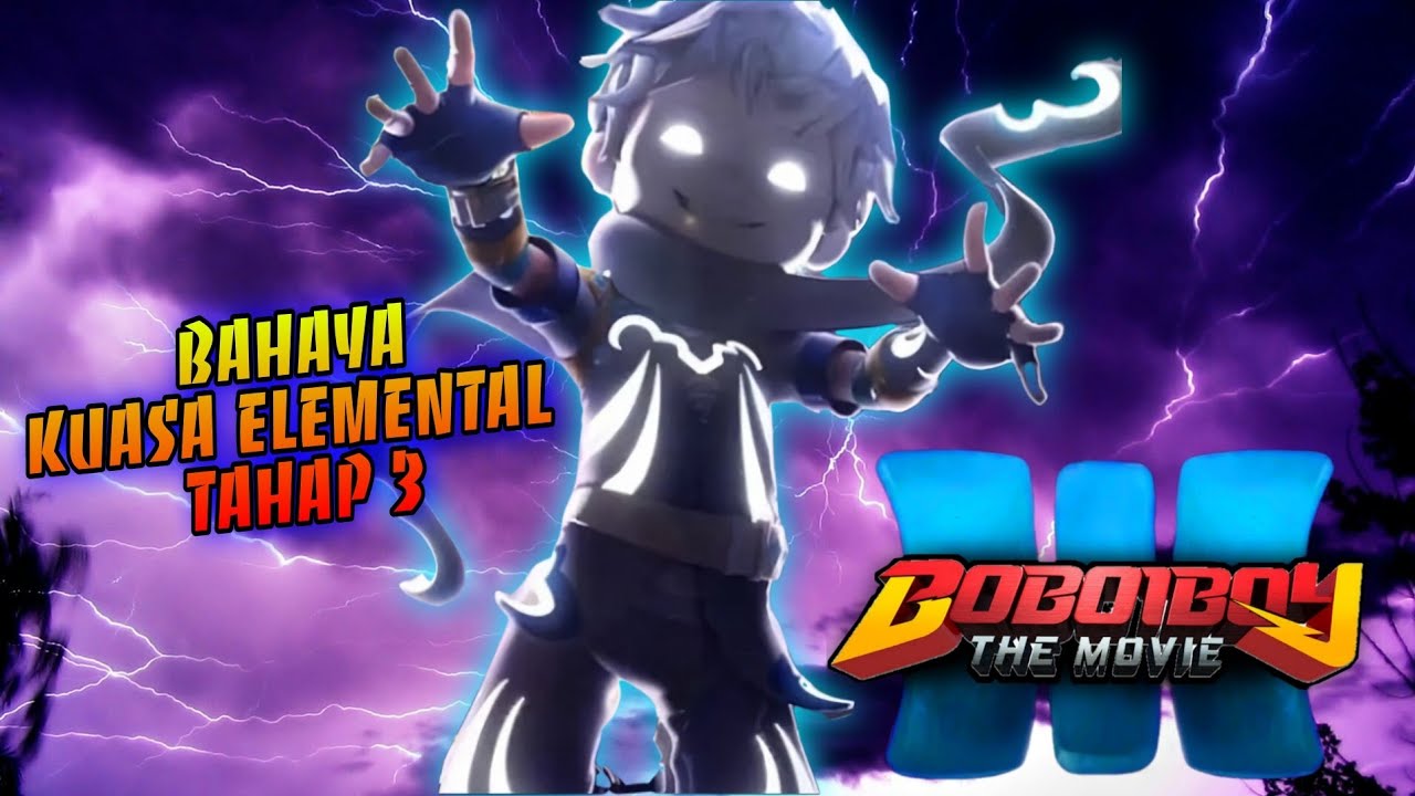 Bahaya Kuasa Elemental Tahap 3 || BoBoiBoy Movie 3 - YouTube