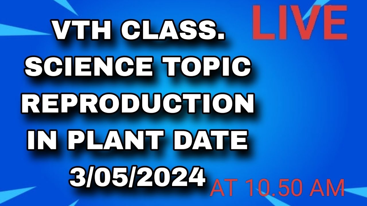 REPRODUCTION IN PLANTS CLASS VTH DAV PUBLIC SCHOOL. - YouTube