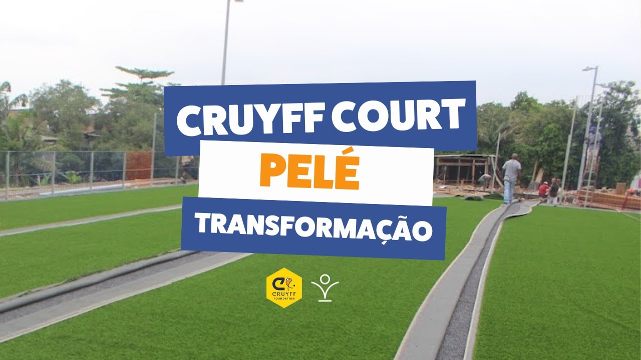CRUYFF COURT PELÉ: TRANSFORMAÇÃO - YouTube