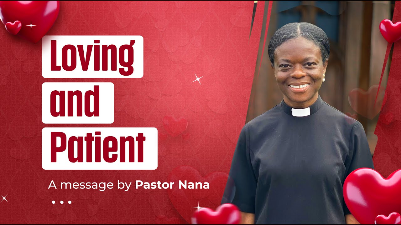Loving and Patient - Pastor Nana - YouTube
