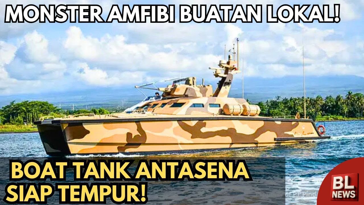 TANK BOAT ANTASENA TNI, TANK BOAT CANGGIH PERTAMA DI DUNIA KARYA ANAK ...