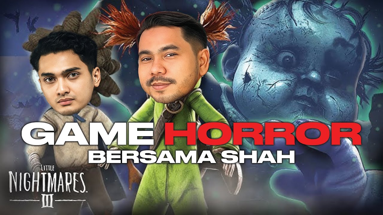 GAME HANTU BERSAMA SHAH MENCARI HANTU #LITTLENIGHTMARES - YouTube