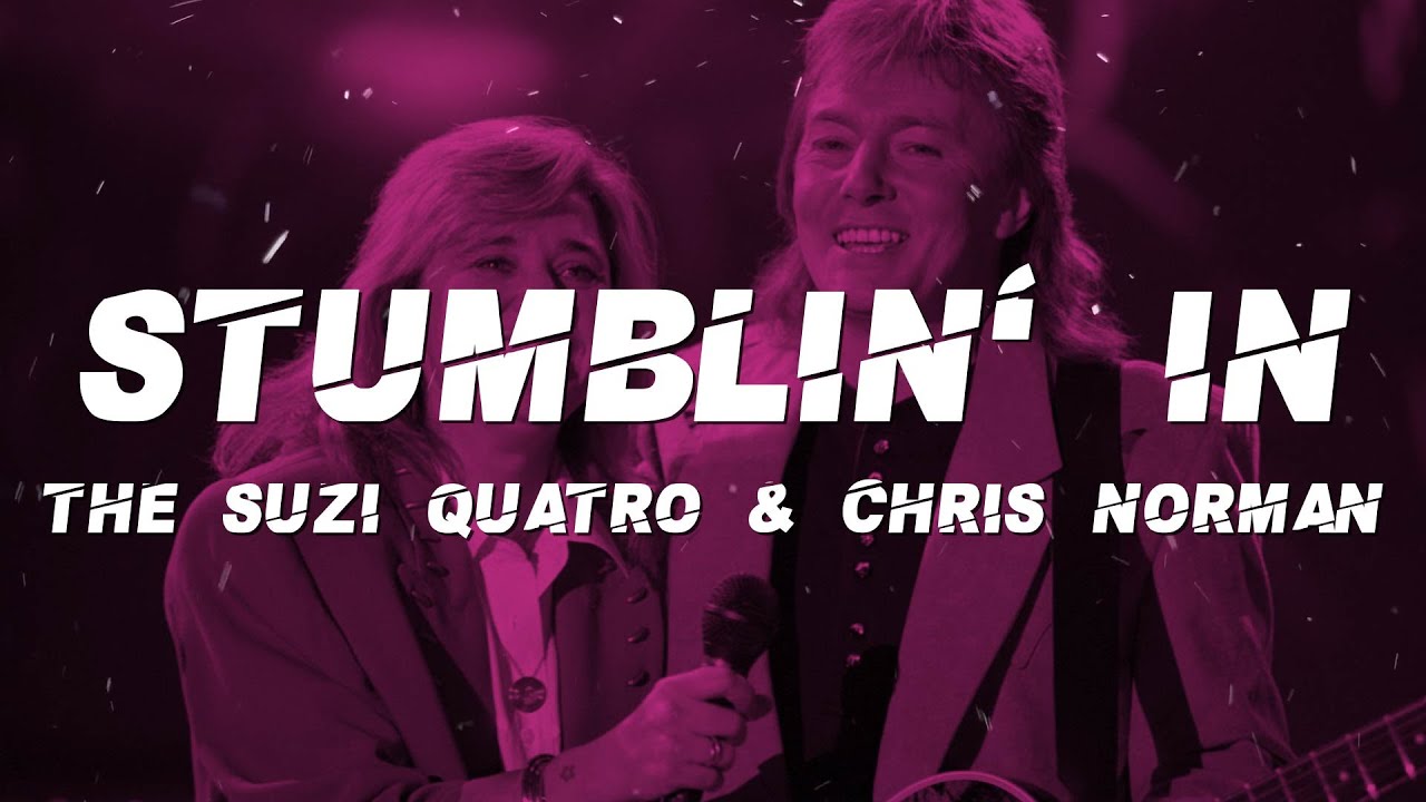 The Suzi Quatro & Chris Norman - Stumblin ' In (Lyrics) - YouTube