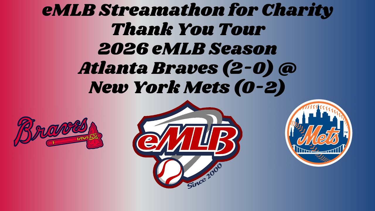 eMLB Thank You Tour: 2026 Season - Atlanta Braves (2-0) vs. New York ...