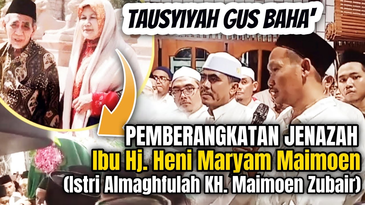 Gus Baha' || Pemberangkatan Jenazah ibu Nyai Hj. Heni Maryam Maimoen ...