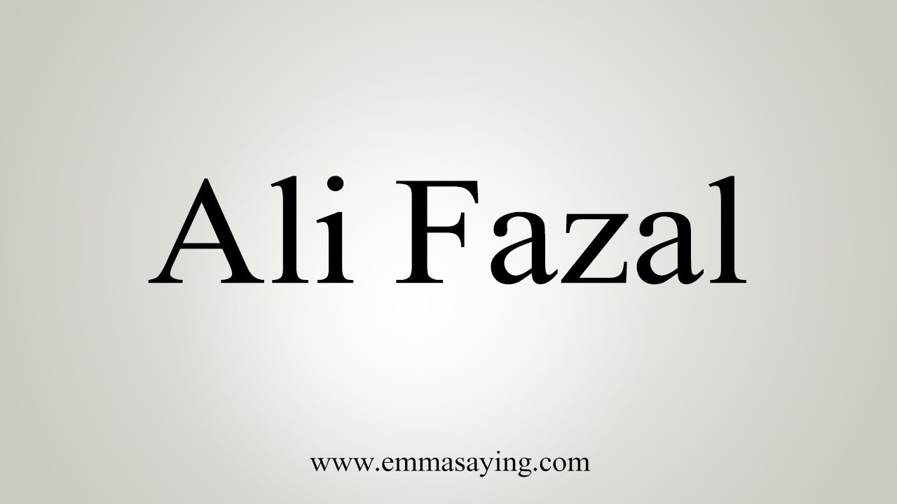 How To Pronounce Ali Fazal - YouTube