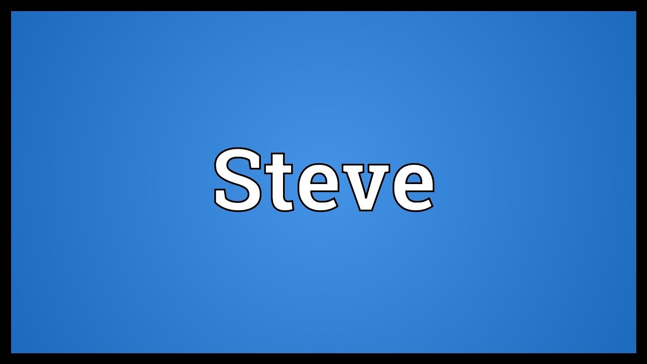 Steve Meaning YouTube steve-meaning-youtube