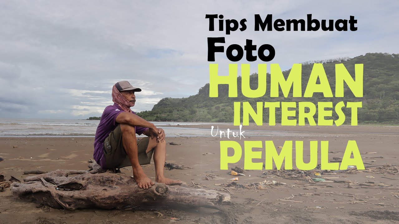 tips cara membuat foto human interest sangat bagus buat pemula ...