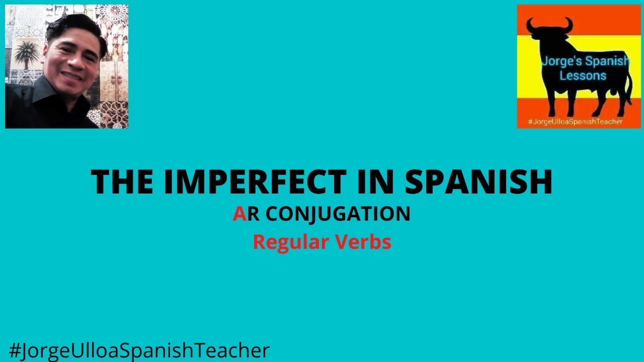 THE IMPERFECT IN SPANISH. REGULAR VERBS. AR CONJUGATION. - YouTube
