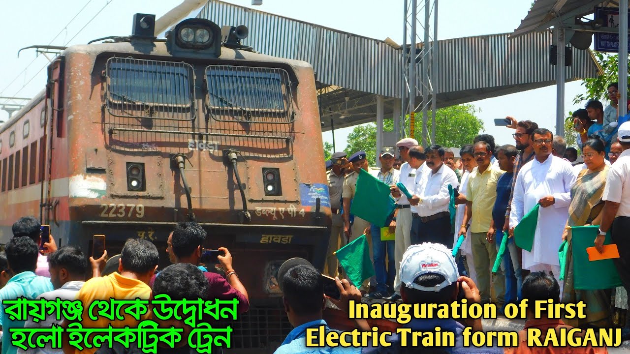 Inauguration of First Electric locomotive Hauled Train from Raiganj ...