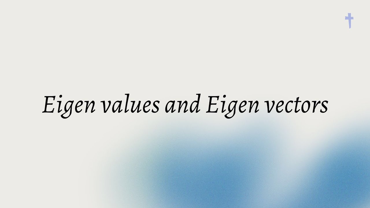 Eigen values and Eigen vectors - YouTube