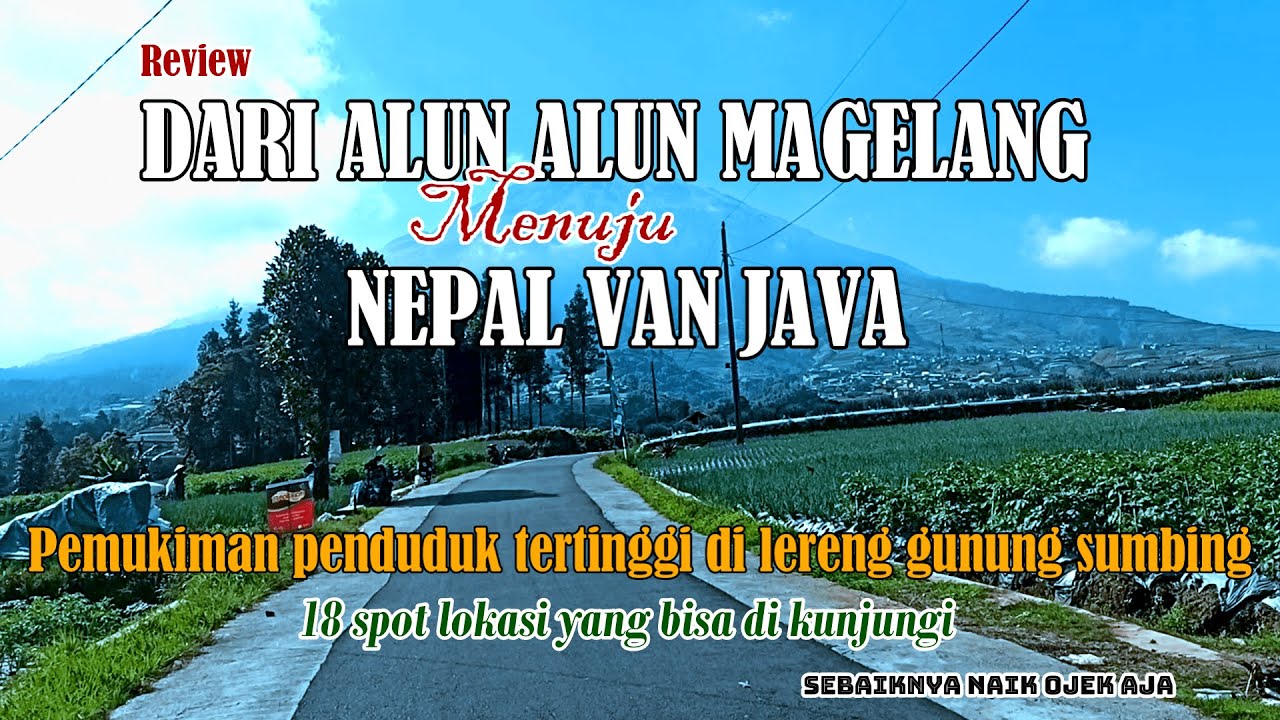 MENELUSURI ELOKNYA JALAN. DARI ALON-ALON MAGELANG MENUJU NEPAL VANJAVA GUNUNG SUMBING. - YouTube