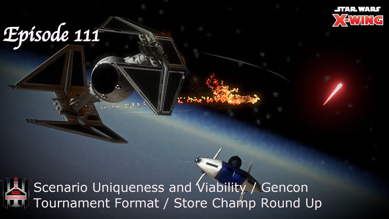 Star Wars X-Wing EP 111: Scenario Uniqueness & Viability / Gencon ...
