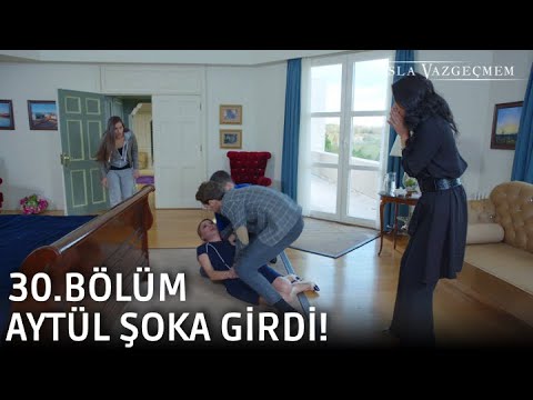 Aytül şoka girdi! | Asla Vazgeçmem 30.Bölüm