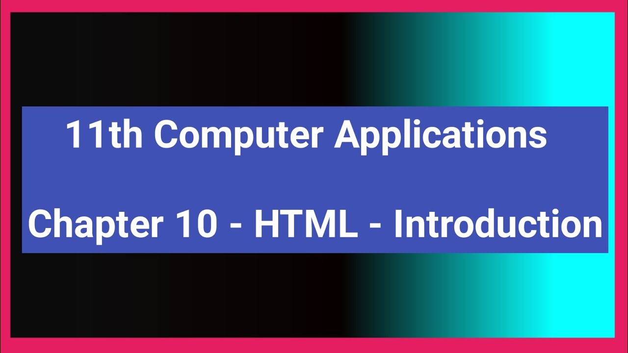 11th Computer Applications Chapter 10 - HTML | Introduction - YouTube