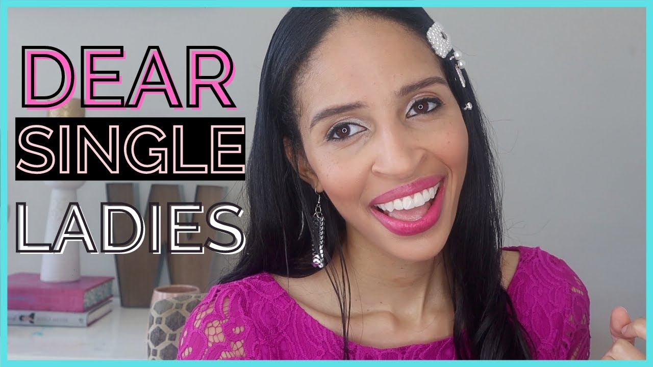 Dear Single Ladies | Advice for Christian Single Ladies - YouTube