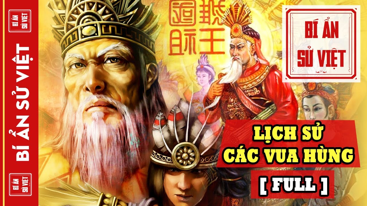 Lịch Sử Các Vua Hùng [FULL] - Sự Thật Về 18 Đời Hùng Vương, Truyền Thuyết Hay Lịch Sử? - YouTube
