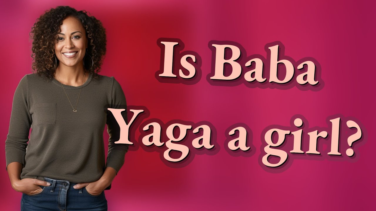 Is Baba Yaga a girl? - YouTube