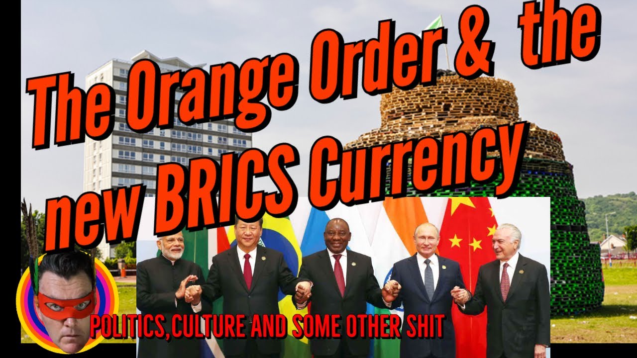 The birth of the Orange Order and the rise of BRICS - YouTube
