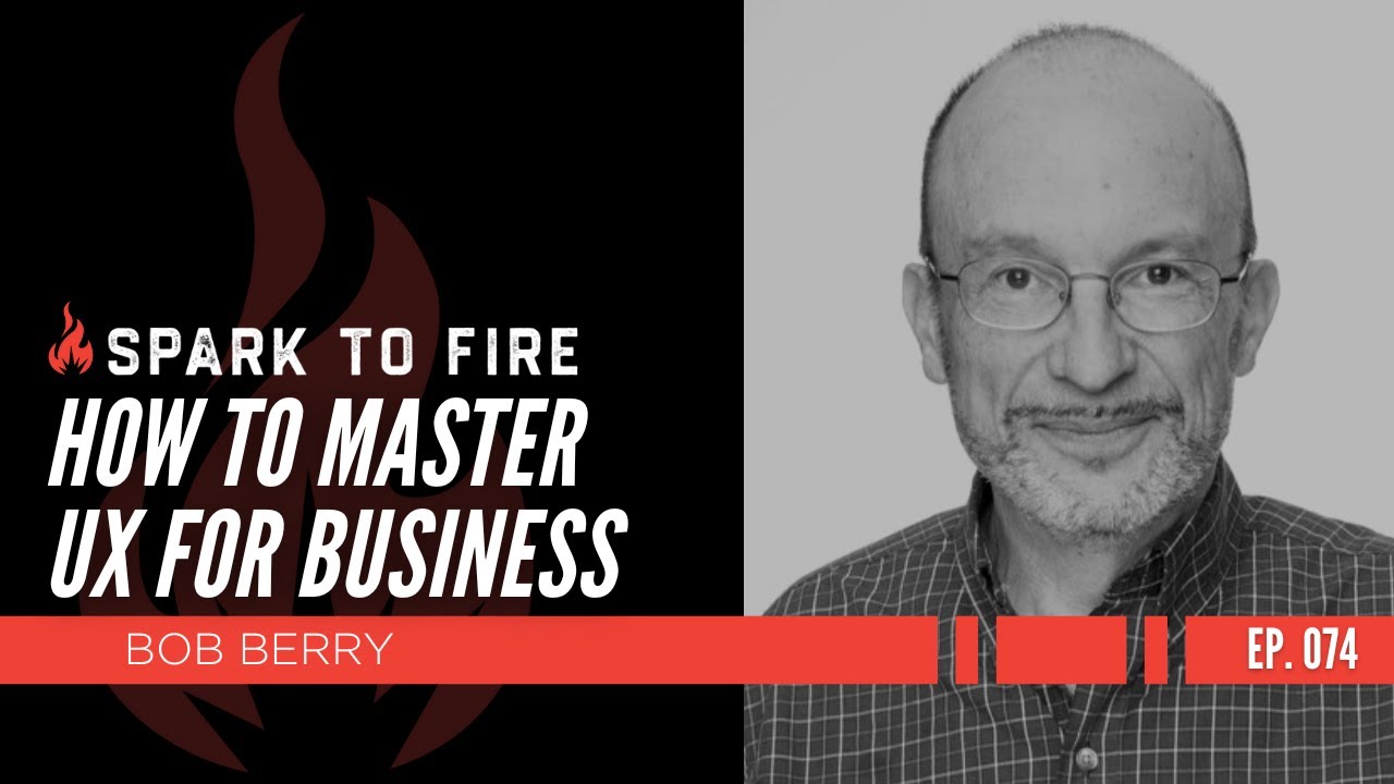 074 | How To Master UX For Business w/ Bob Berry - YouTube