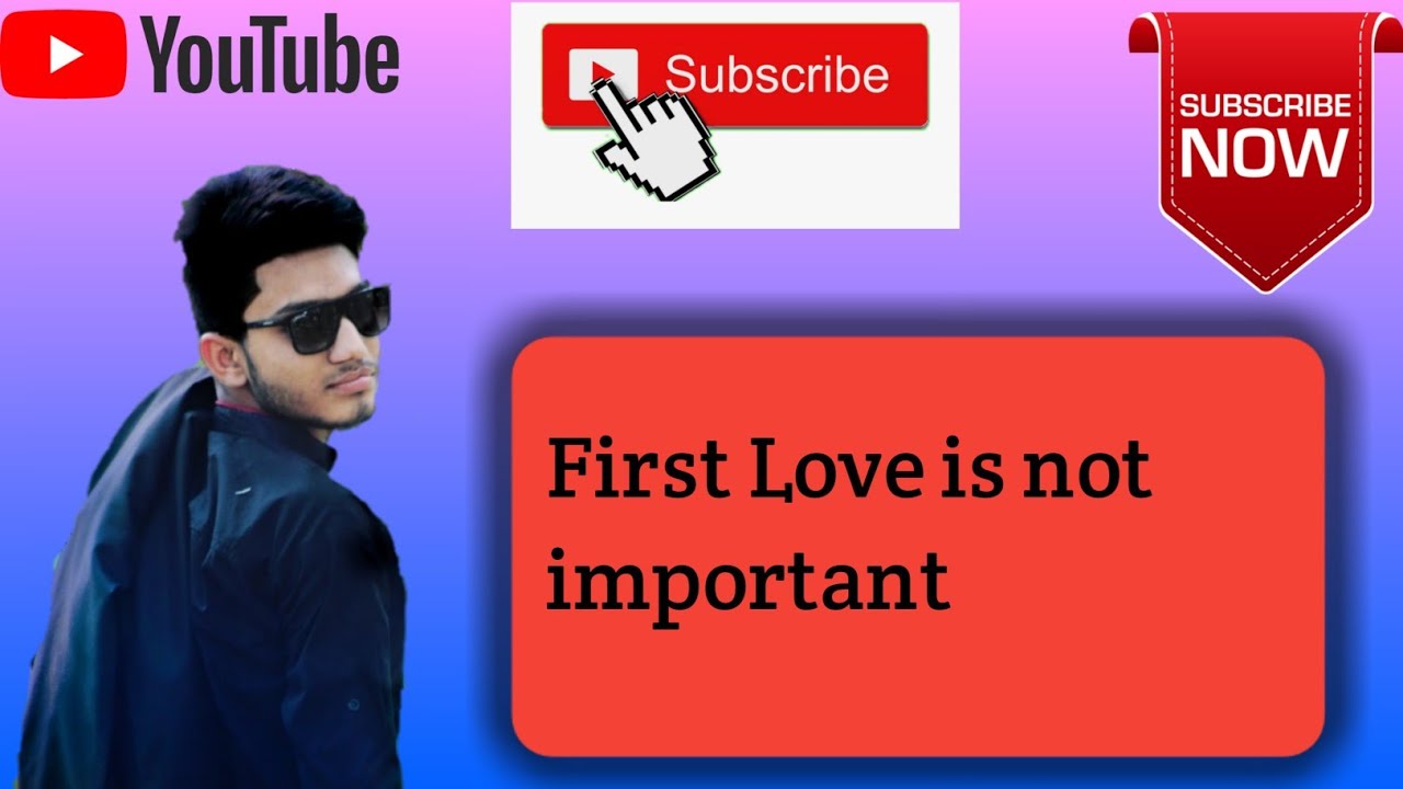 First love |প্রথম ভালবাসা| first love is not important - YouTube