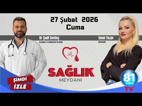 SAĞLIK MEYDANI / DR. ŞADİ SEVİNÇ / 27 ŞUBAT 2026 - CUMA
